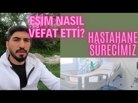 EŞİM NASIL VEFAT ETTİ?