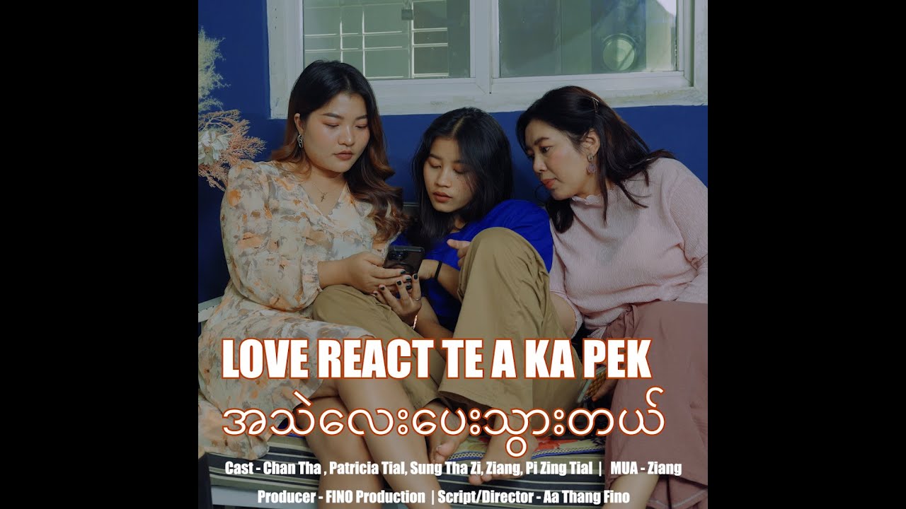 Love React Te A Ka Pek - Phaisa Ting 500 A Lo Top ,,,FINO Comedy Short ...