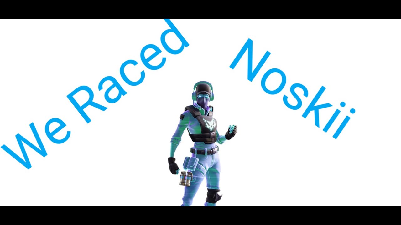 We raced Noskii in fortnite - YouTube