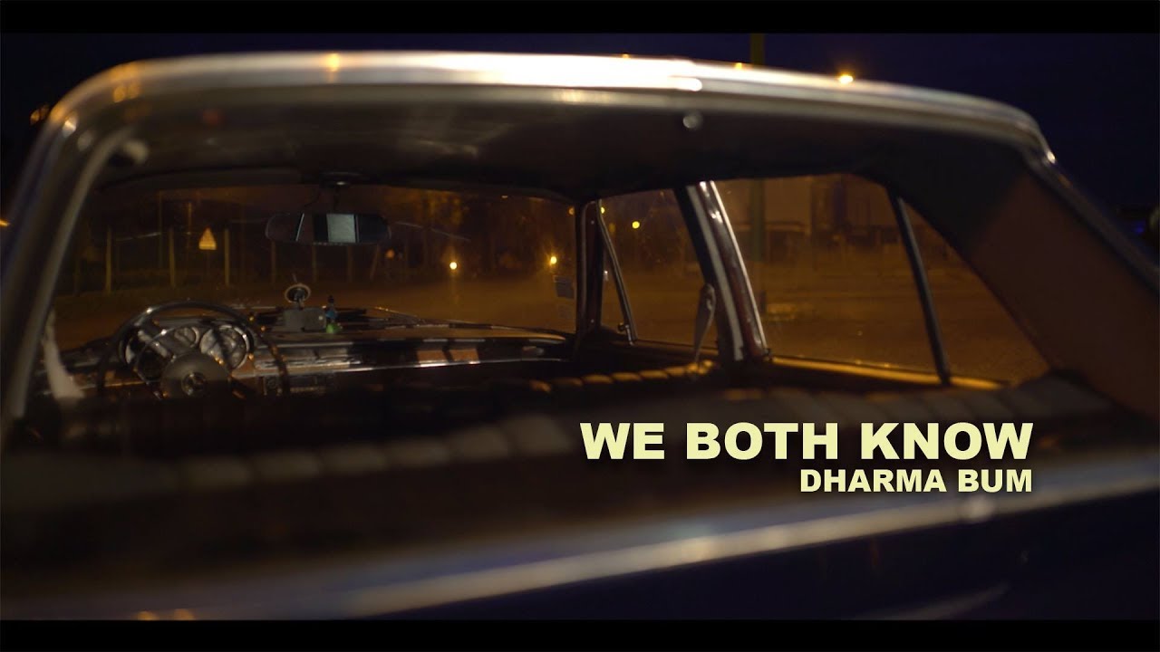 Dharma Bum - We Both Know - YouTube