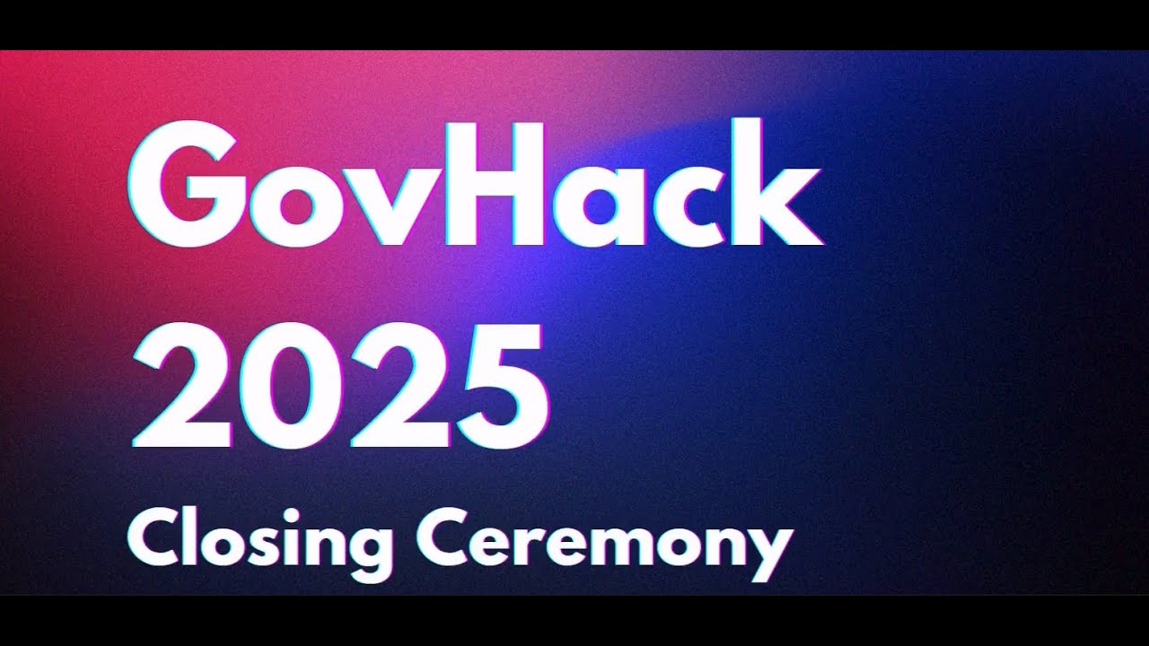 GovHack 2025 Closing Ceremony - YouTube