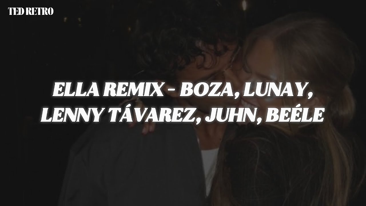 Boza, Lunay, Lenny Tavárez, Juhn, Beéle - Ella Remix (Letra/Lyrics ...