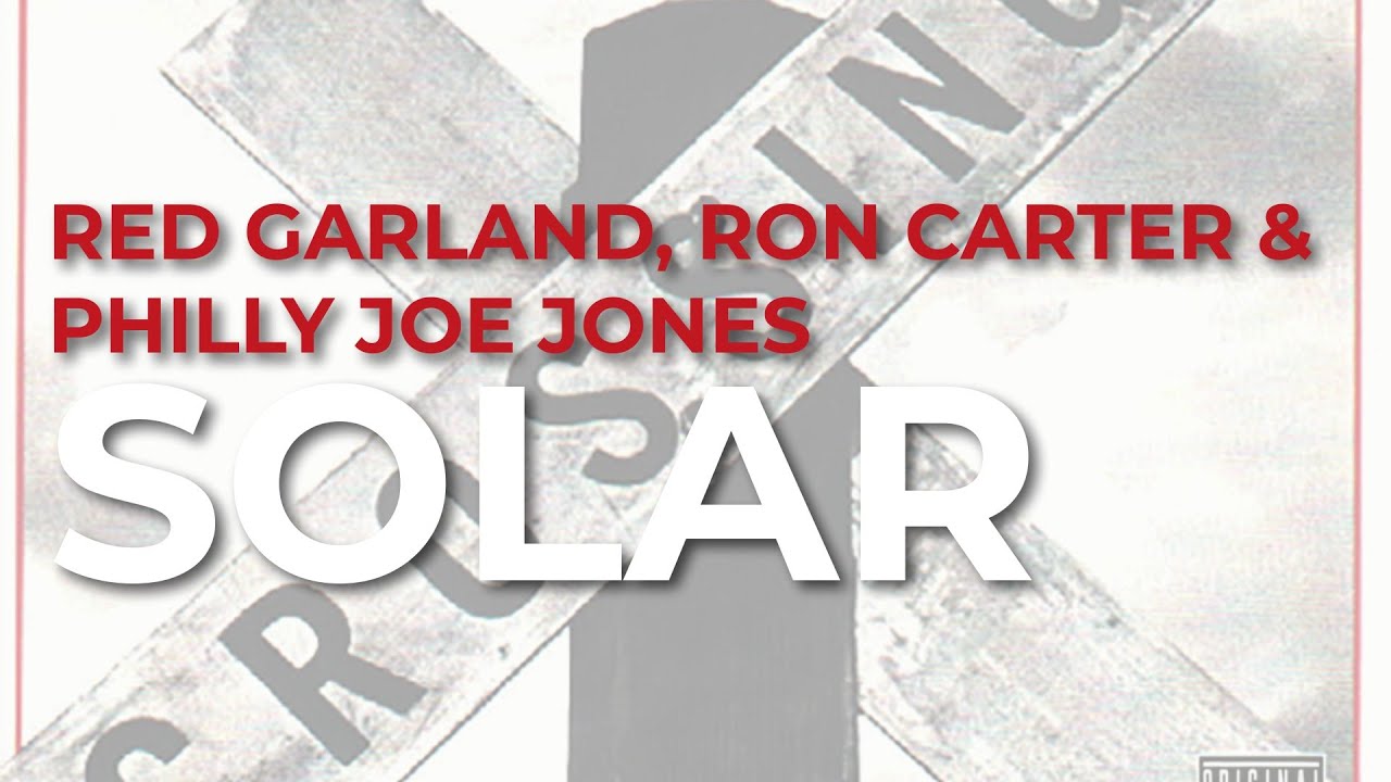 Red Garland, Ron Carter & Philly Joe Jones - Solar (Official Audio ...