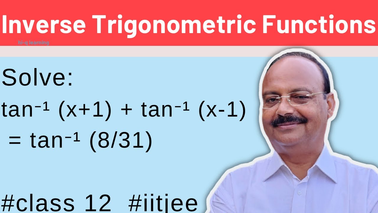 Inverse Trigonometric Functions : Solve tan⁻¹ (x+1) + tan⁻¹ (x-1) = tan ...