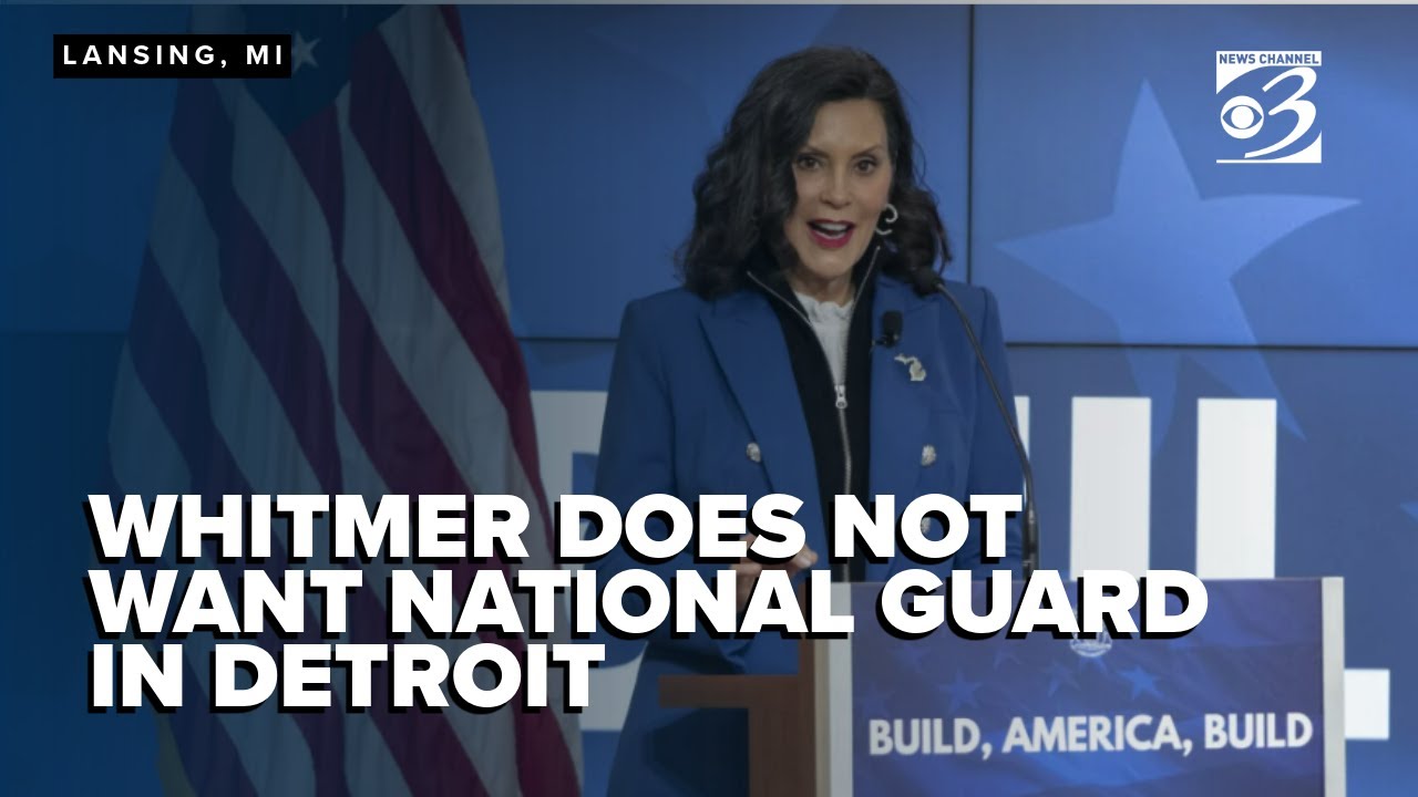 Michigan governor says she has no plans to ask for National Guard to be ...