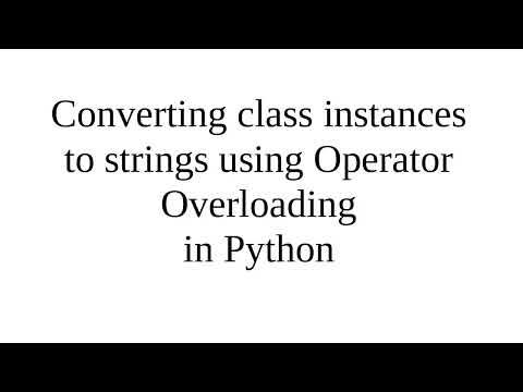 Converting class instances to strings using Operator Overloading in Python - YouTube