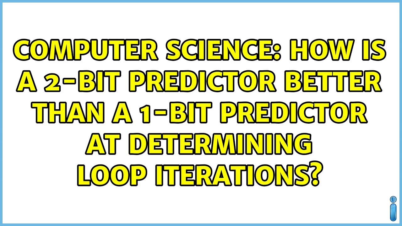 How is a 2-bit predictor better than a 1-bit predictor at determining ...