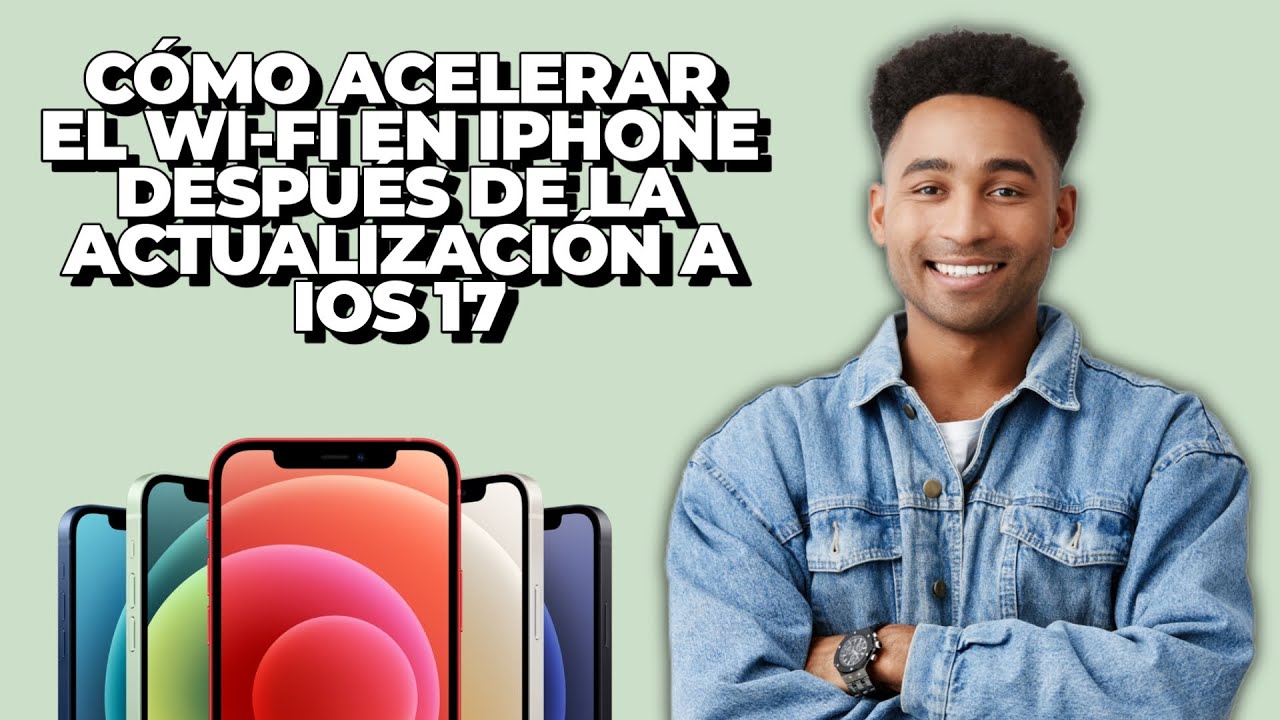 Cómo acelerar el Wi-Fi en iPhone después de la actualización a iOS 17 ...