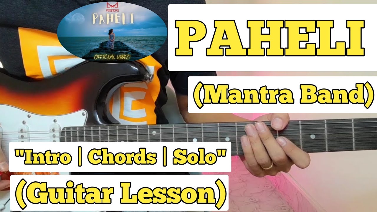 PAHELI - Mantra Band | Guitar Lesson | Intro | Chords & Solo | (With ...