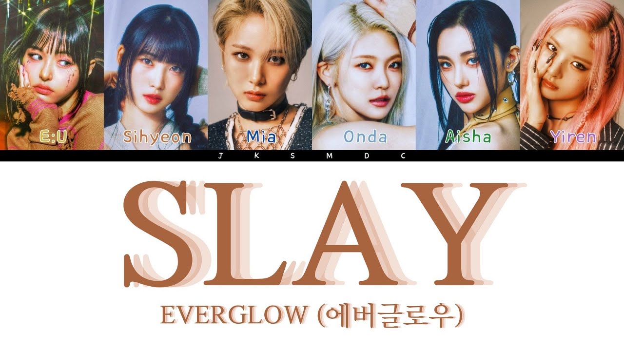 EVERGLOW (에버글로우) "SLAY" COLOR CODED LYRICS (Han/Rom/Eng) - YouTube