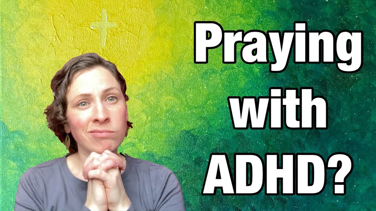 Cultivating a Prayer Life with ADHD - YouTube