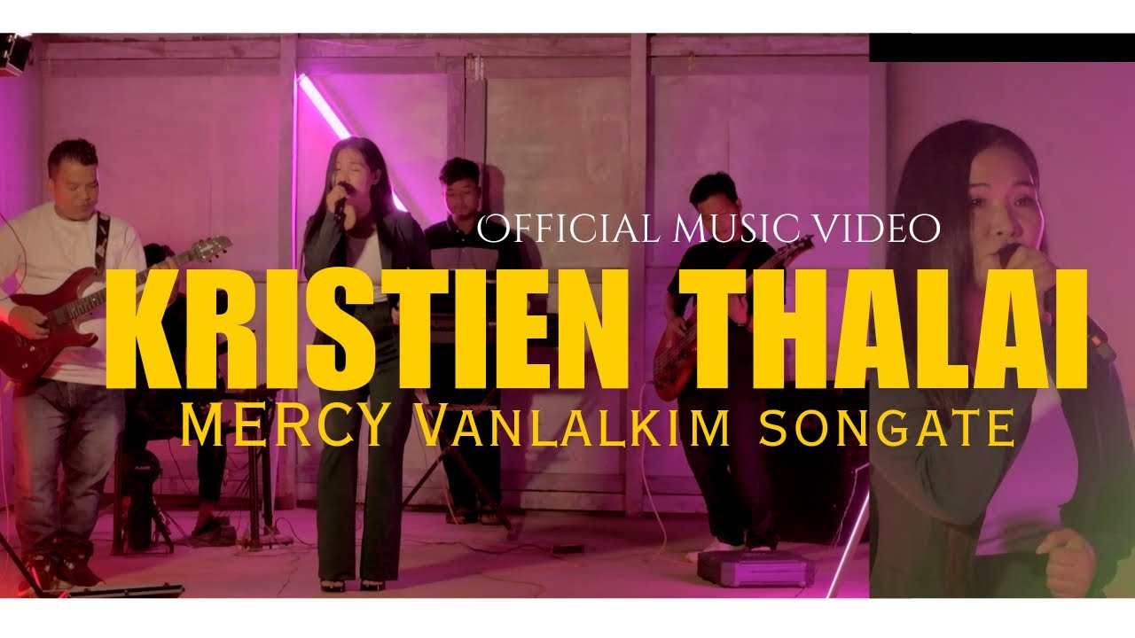 KRISTIEN ṬHALAI |MERCY VANLALKIM |OFFICIAL MV - YouTube