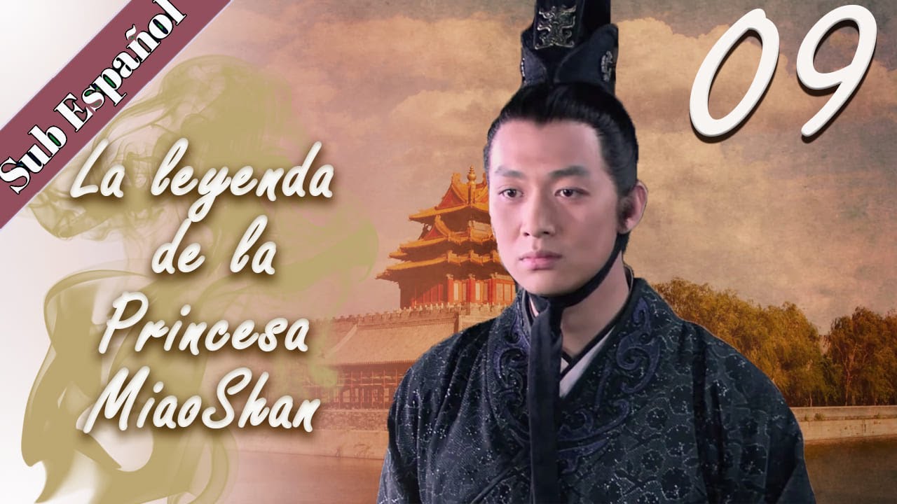 【Sub Español】La Leyenda de la Princesa Miaoshan EP09 | The Legend of ...