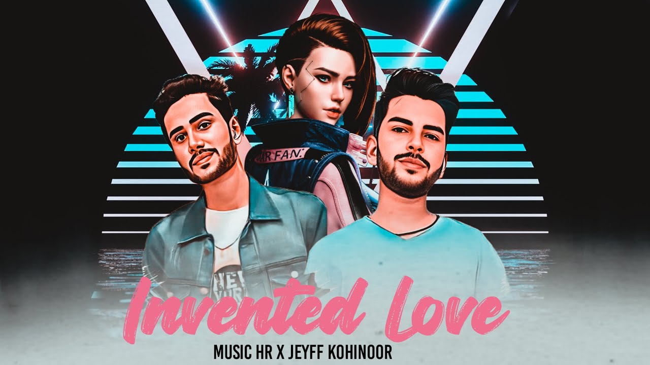 INVENTED LOVE (Official Song) Music HR × Jeyff Kohinoor || Vishu ...