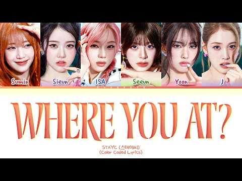 STAYC WHERE YOU AT? Lyrics (Color Coded Lyrics)