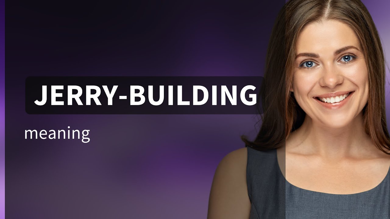 Jerry-building — JERRY-BUILDING definition - YouTube