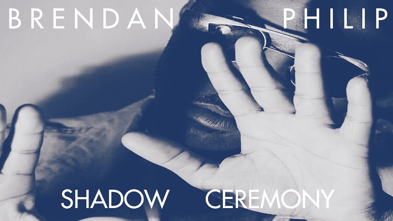Brendan Philip - Shadow Ceremony (Official Video) - YouTube