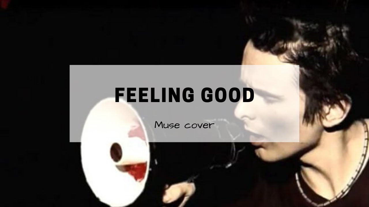 Feeling Good (Muse cover) - YouTube