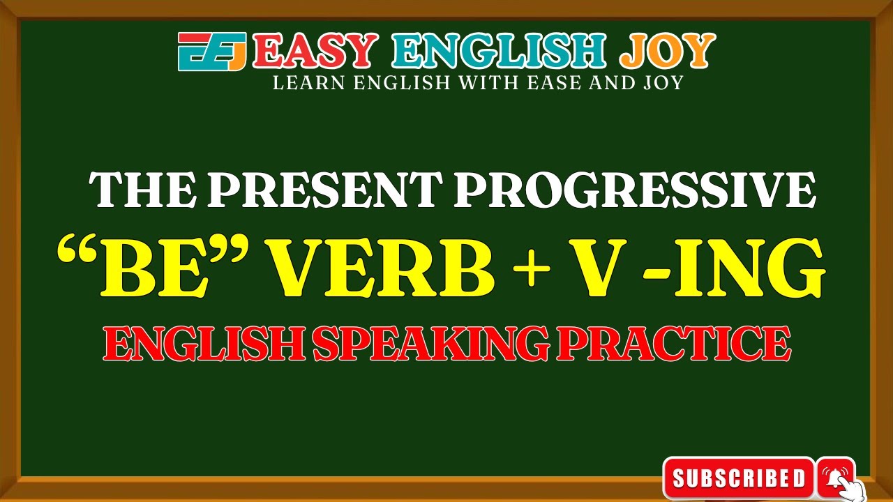 The Present Progressive | "be" verb + V -ing | English speaking ...