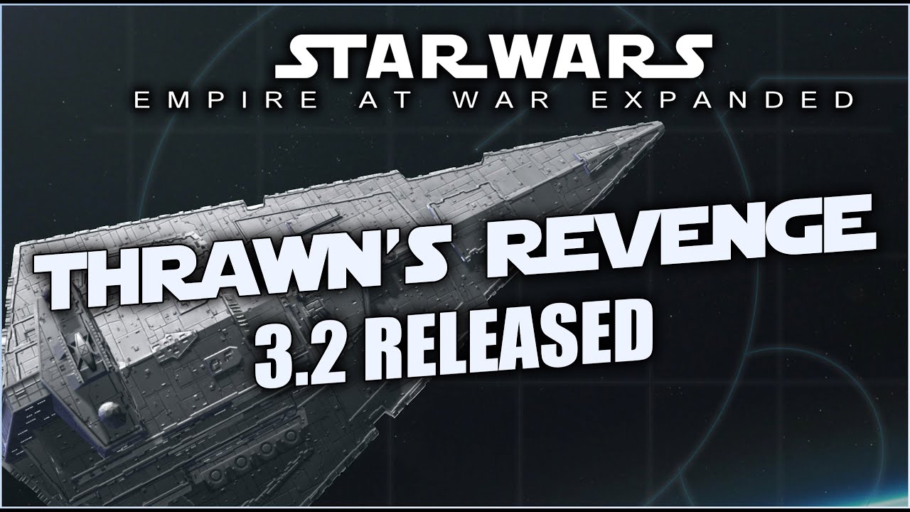Thrawn's Revenge 3.2 RELEASED // Empire at War Expanded - YouTube