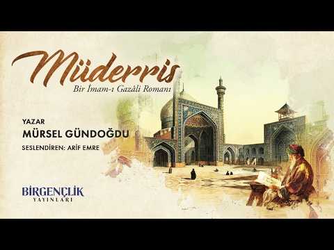 1- Müderris: Bir İmam-ı Gazali Romanı - 1. Bölüm - Mürsel Gündoğdu (Sesli Kitap)