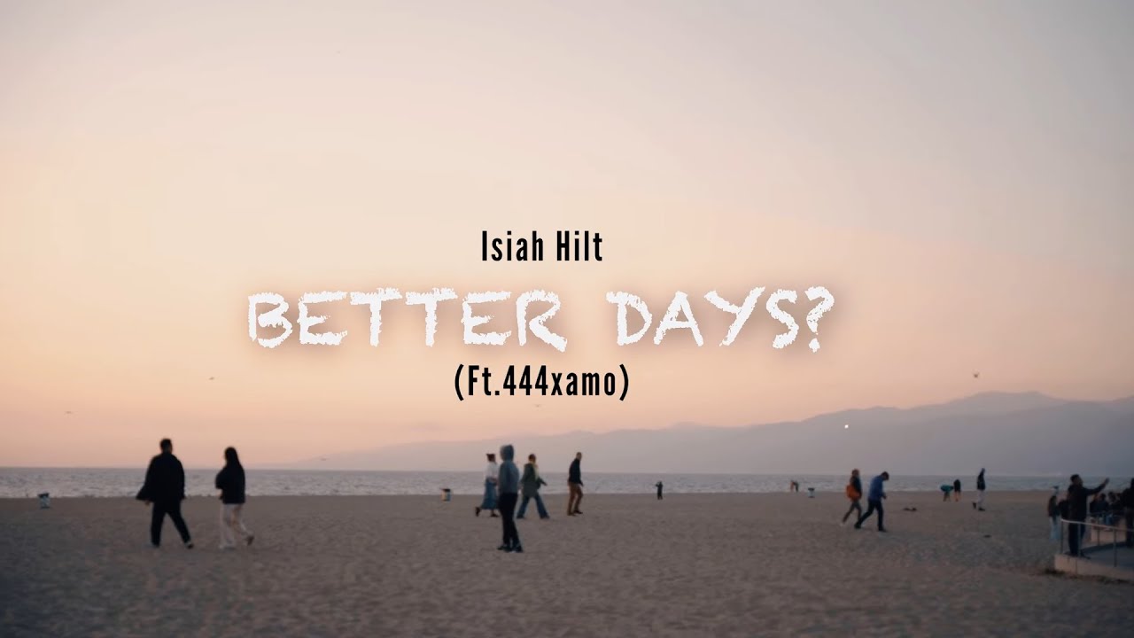 Isiah Hilt - BETTER DAYS ? (feat. 444 XAMO) - YouTube