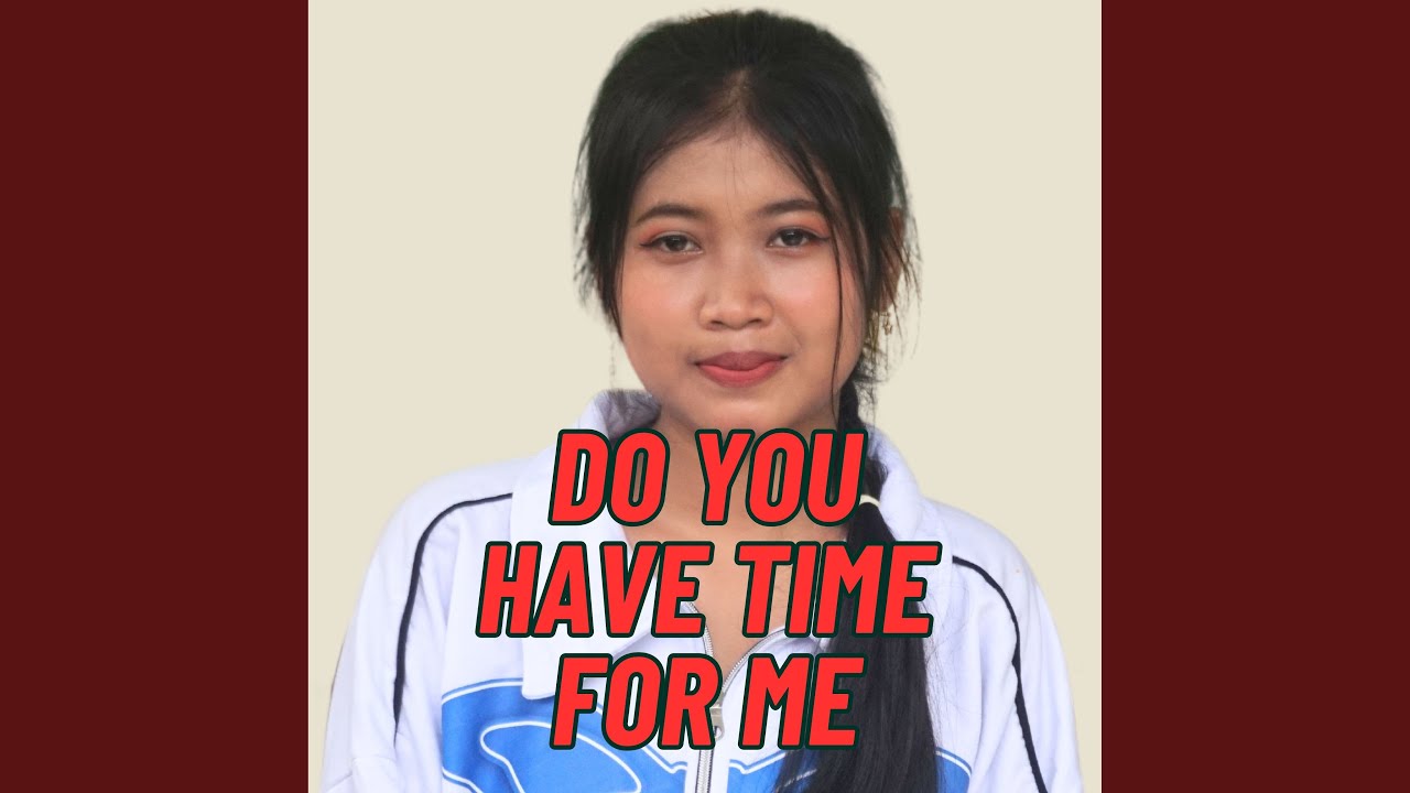 Do You Have Time For Me - YouTube