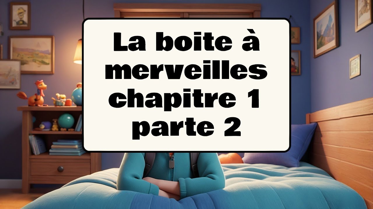 La boite à merveilles chapitre 1 parte 2 - YouTube