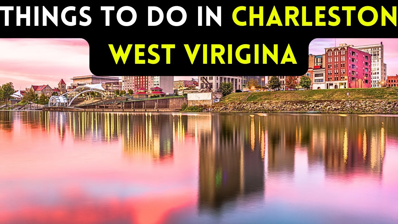 10 things to do in Charleston, west Virginia [Bucket list Places] - YouTube