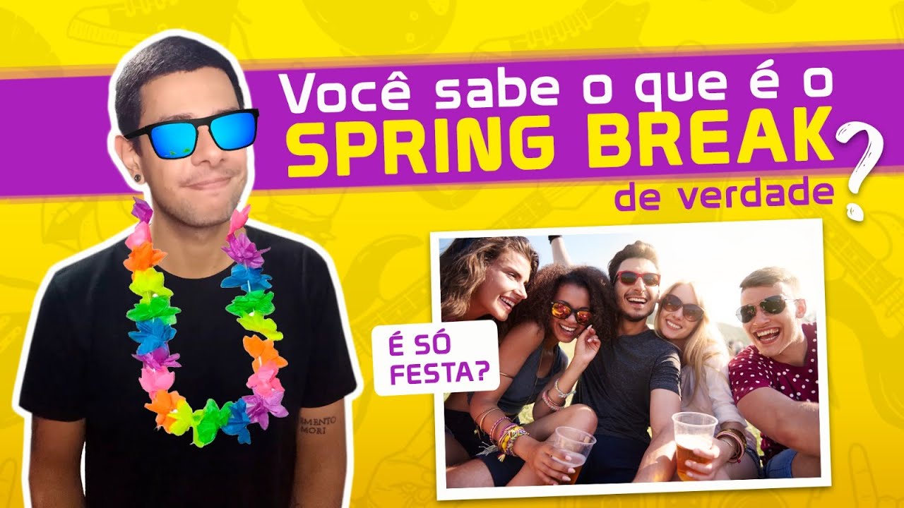Spring Break: tudo o que você precisa saber! - YouTube