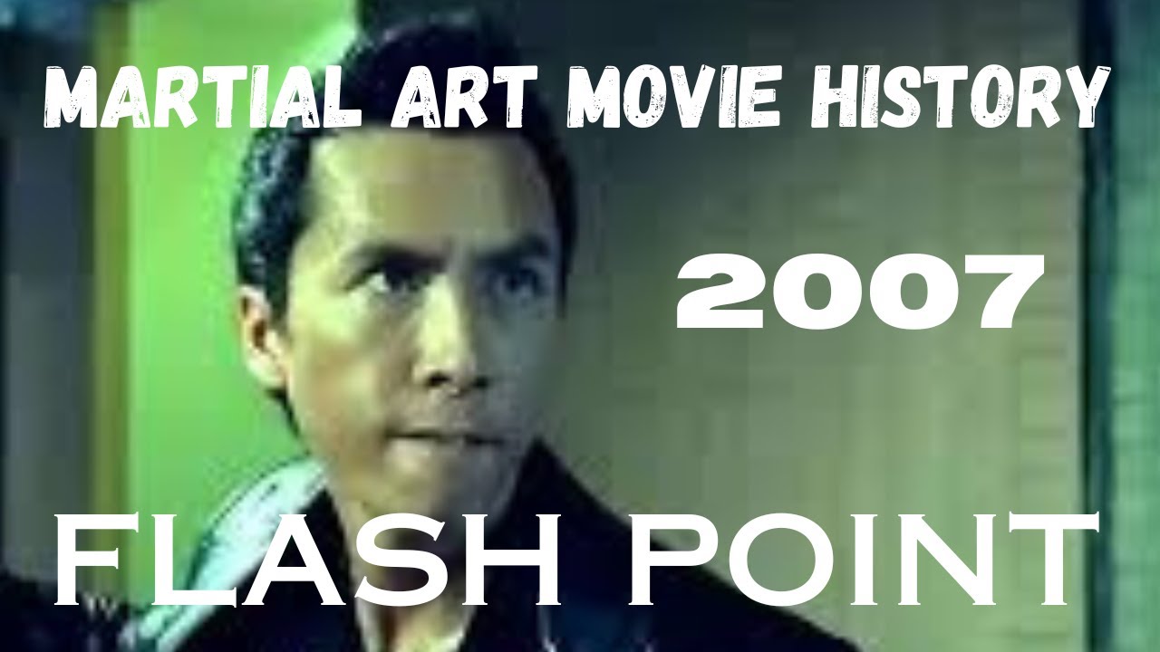 MARTIAL ART MOVIE HISTORY...2007...Flash Point. - YouTube