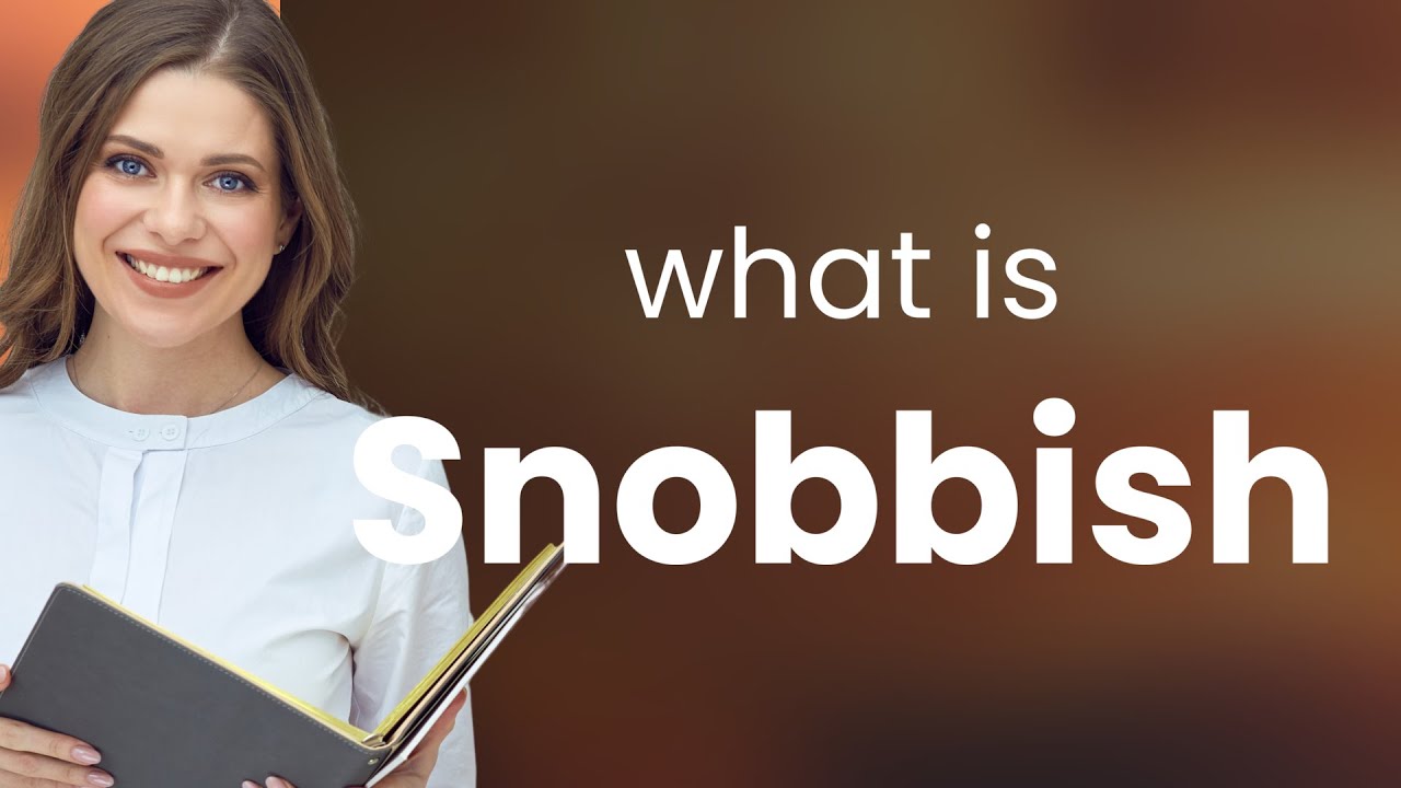 Snobbish | SNOBBISH meaning - YouTube