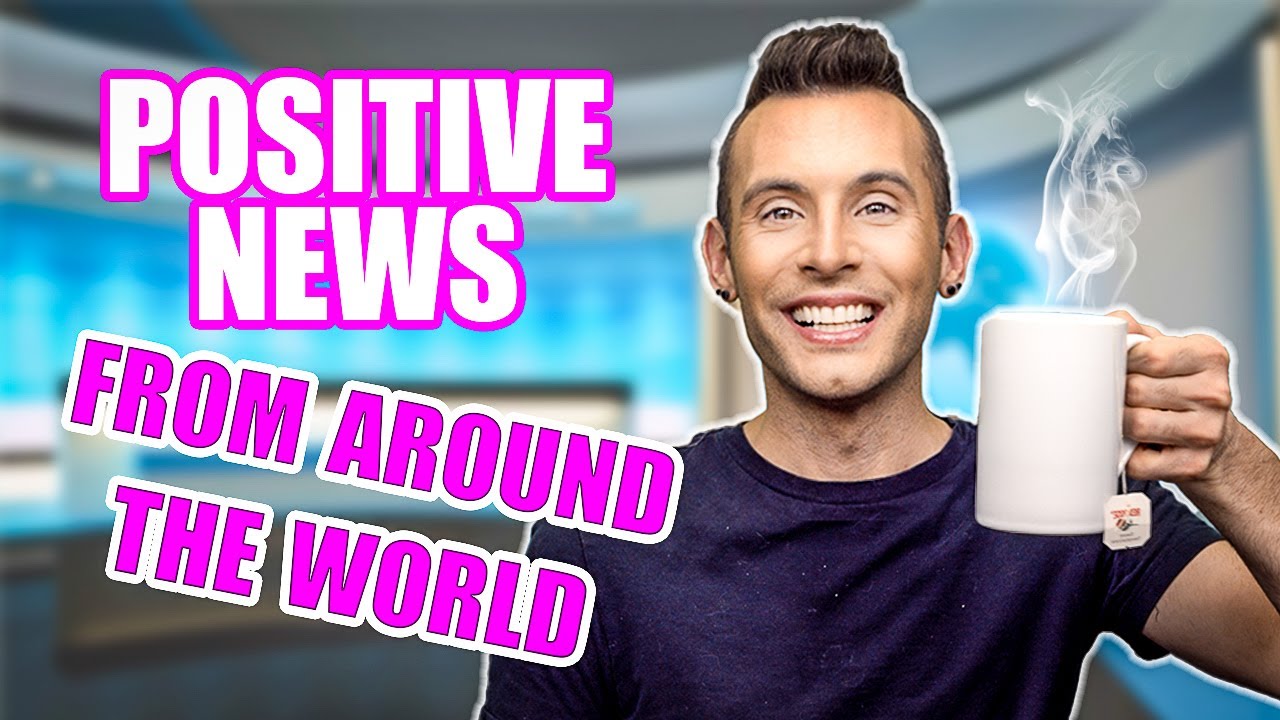 PositiviTEA: Positive News From Around The World! #2 - YouTube