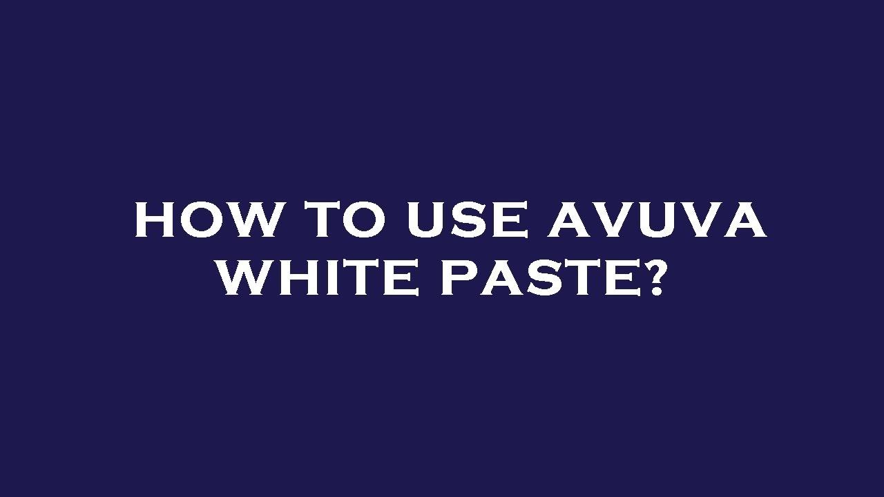How to use avuva white paste? - YouTube