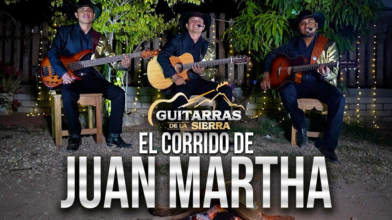 El Corrido De Juan Martha | Guitarras De La Sierra, en vivo. Chords ...