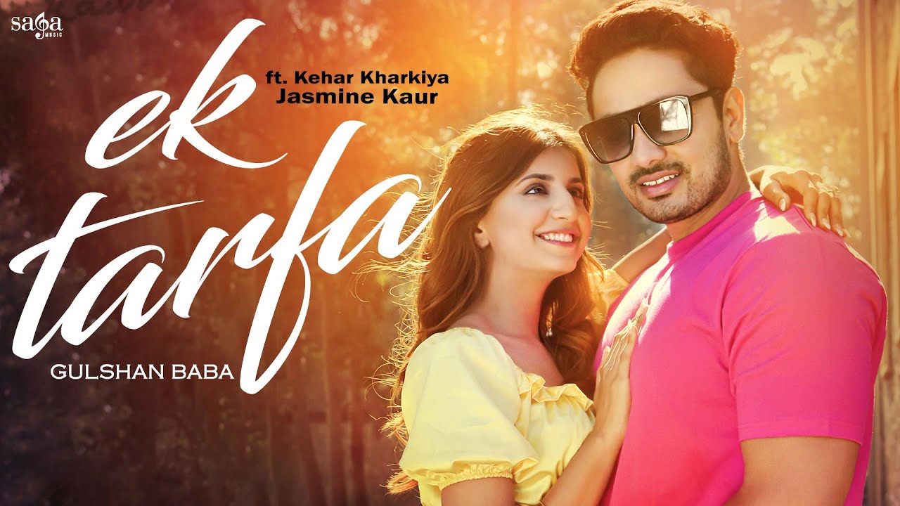 Ek Tarfa (Official Video) - Kehar Kharkiya | Jasmine Kaur | Gulshan ...