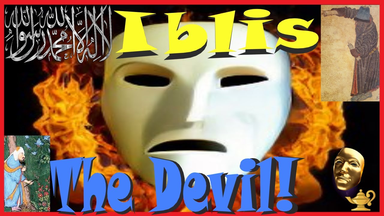 How to understand Iblis, the Devil in Islam! - YouTube