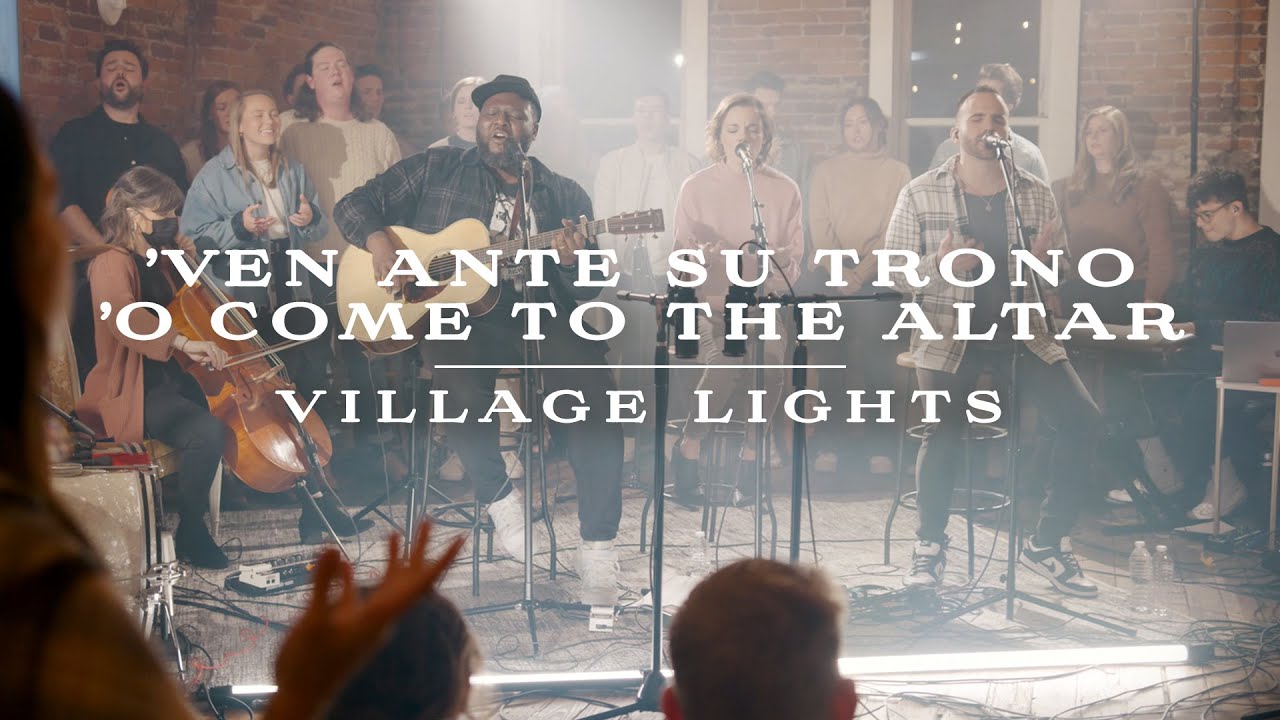 Village Lights - 'Ven Ante Su Trono / 'O Come to the Altar (Official ...