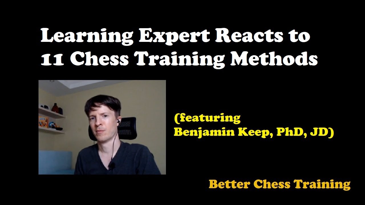 Learning Expert Reacts to 11 Chess Training Methods (featuring Benjamin ...
