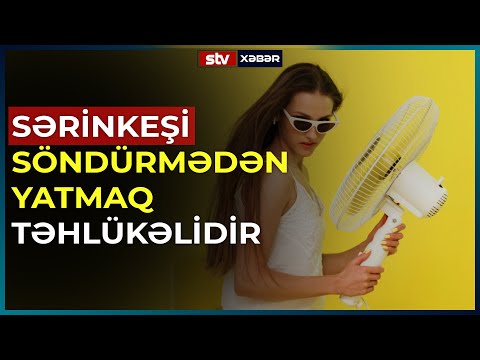 SƏRİNKEŞİ SÖNDÜRMƏDƏN YATMAQ TƏHLÜKƏLİDİR