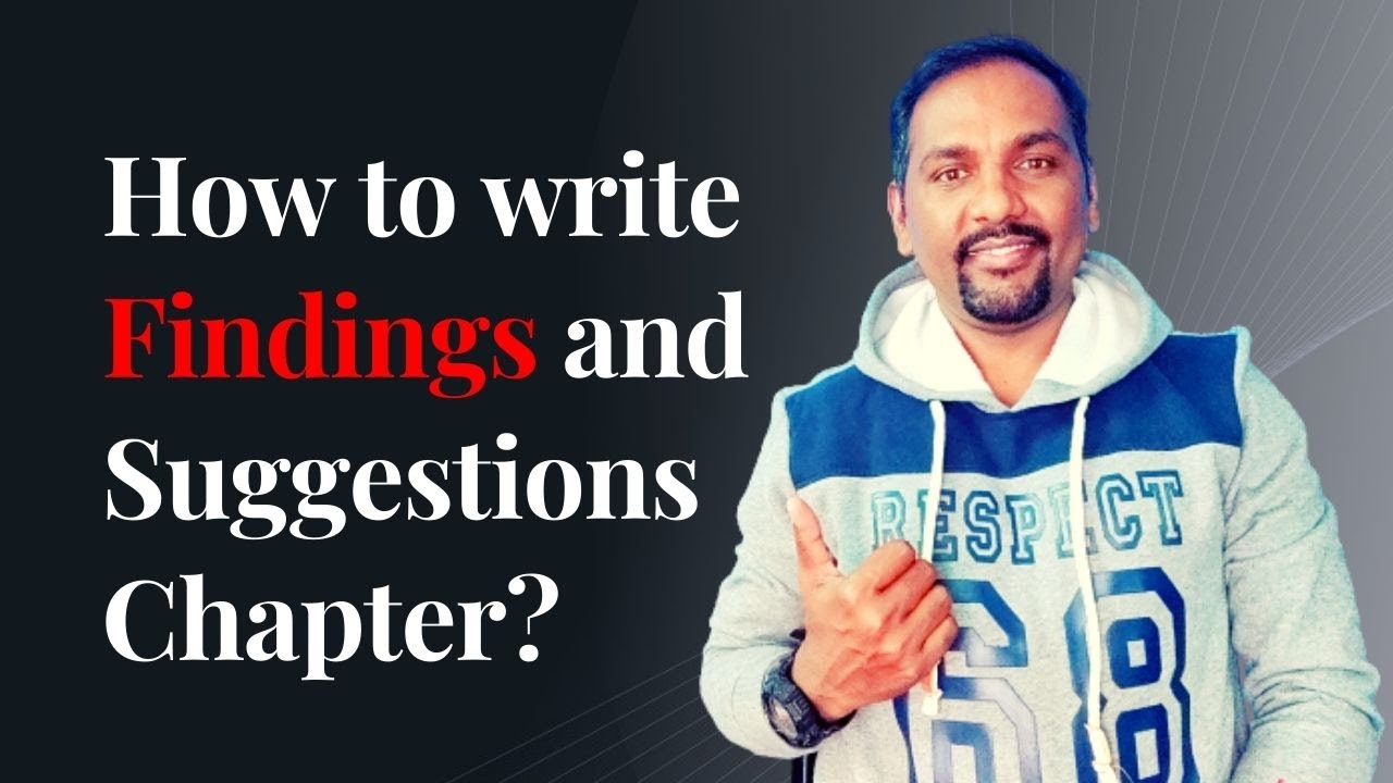 How To Write Findings Suggestions Chapter Explained With Suitable Example Dr Sandeep How To Write Findings Suggestions Chapter Explained With Suitable Example Dr Sandeep