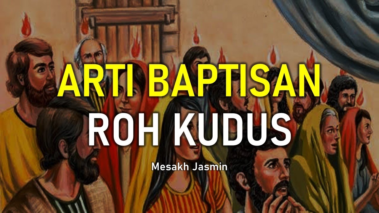 ARTI BAPTISAN ROH KUDUS | KHOTBAH BAPTISAN ROH KUDUS - YouTube