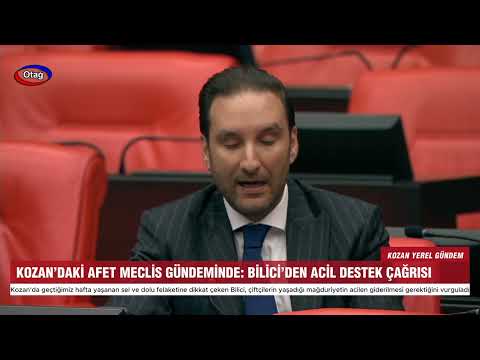 KOZAN’DAKİ AFET MECLİS GÜNDEMİNDE: BİLİCİ’DEN ACİL DESTEK ÇAĞRISI