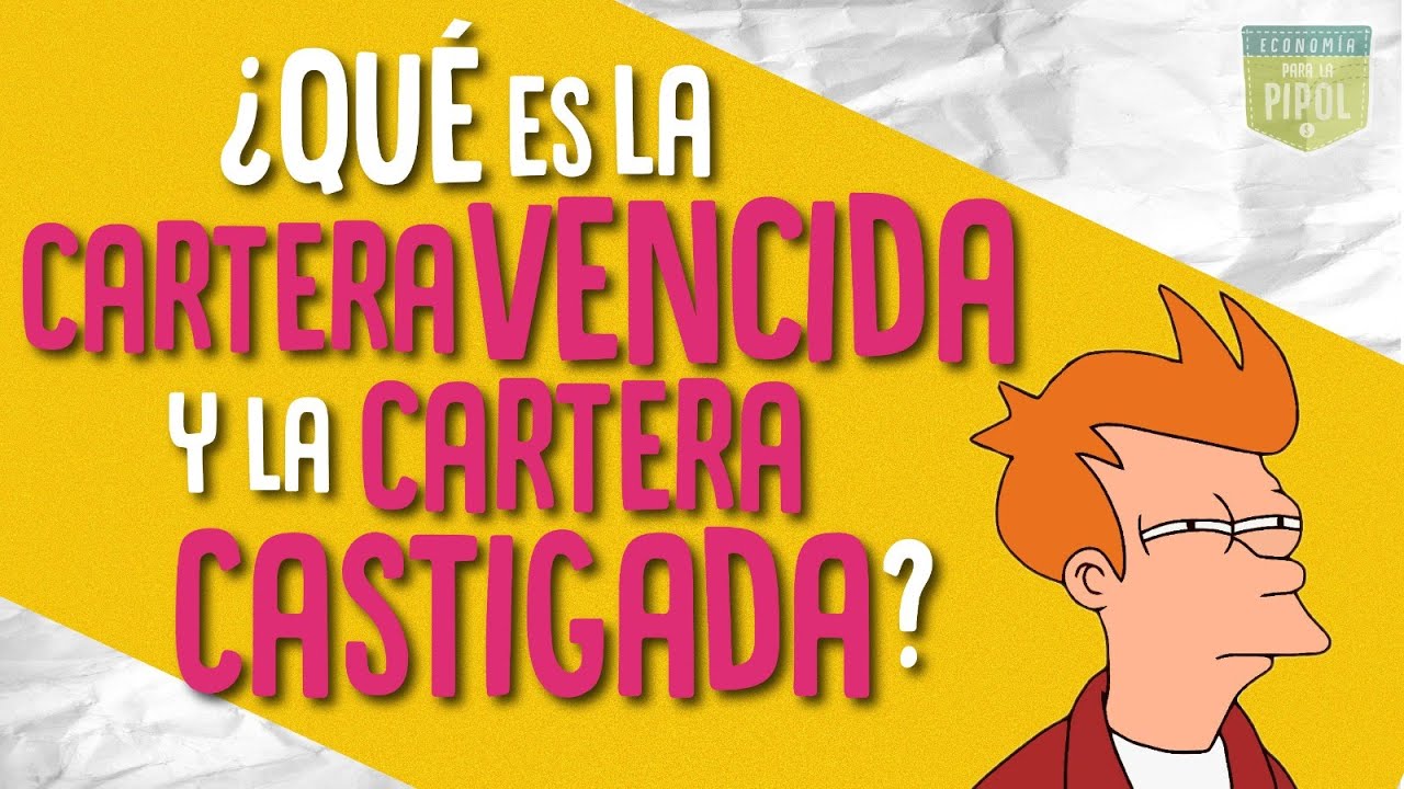 ¿Qué es la cartera vencida y la cartera castigada? - YouTube