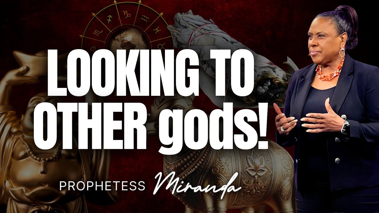 Looking To Other gods! | Prophetess Miranda | Nabi' Healing Center ...