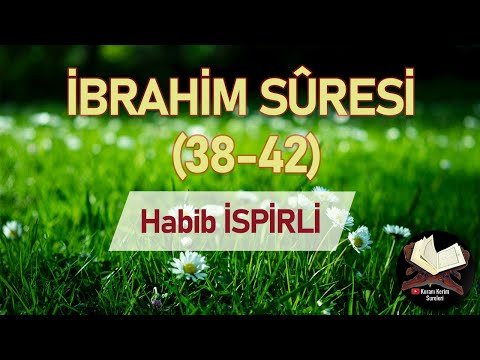 İbrahim Suresi (38-42 ayetler) | Habib İSPİRLİ | Mealli