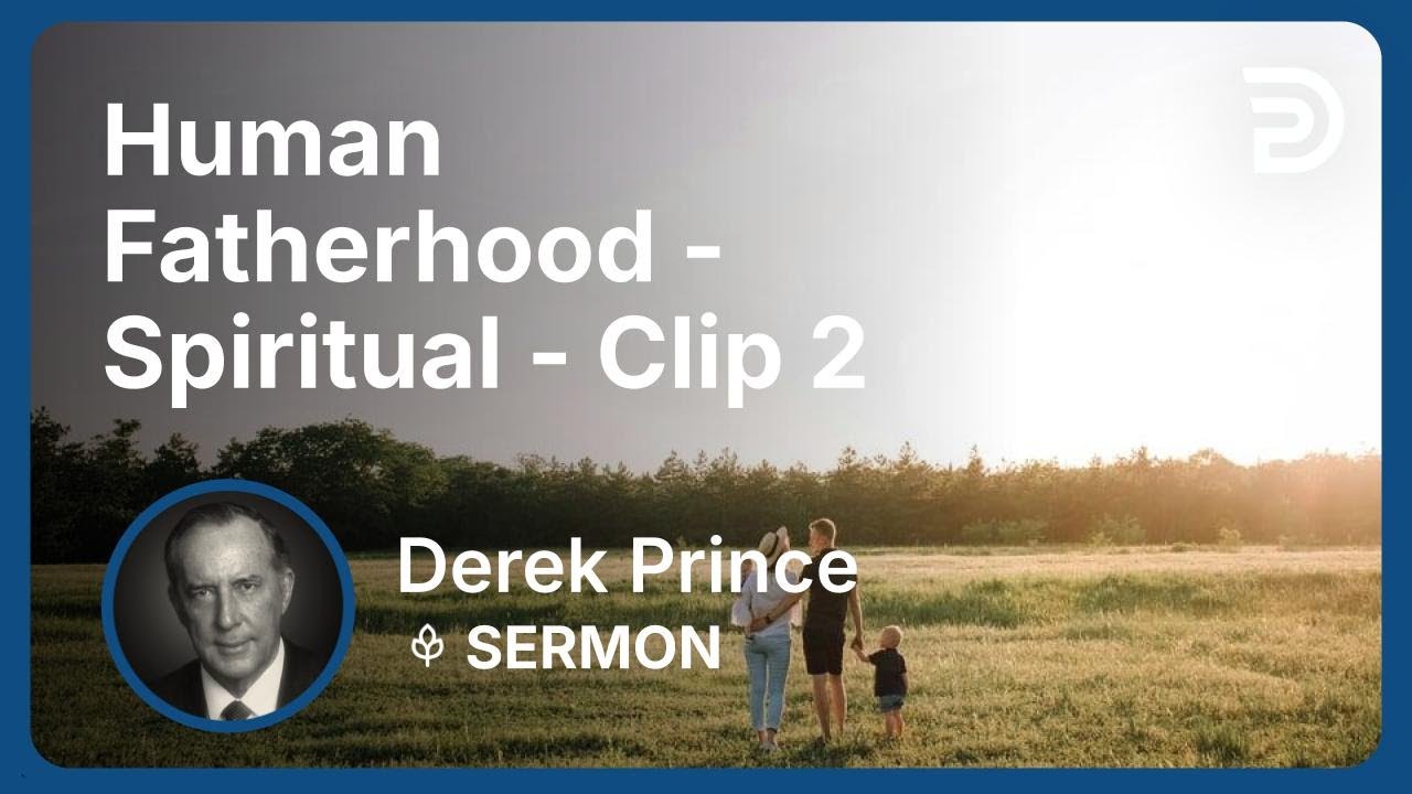 Human Fatherhood - Spiritual - Knowing God as Father Part 3B (3:2 ...