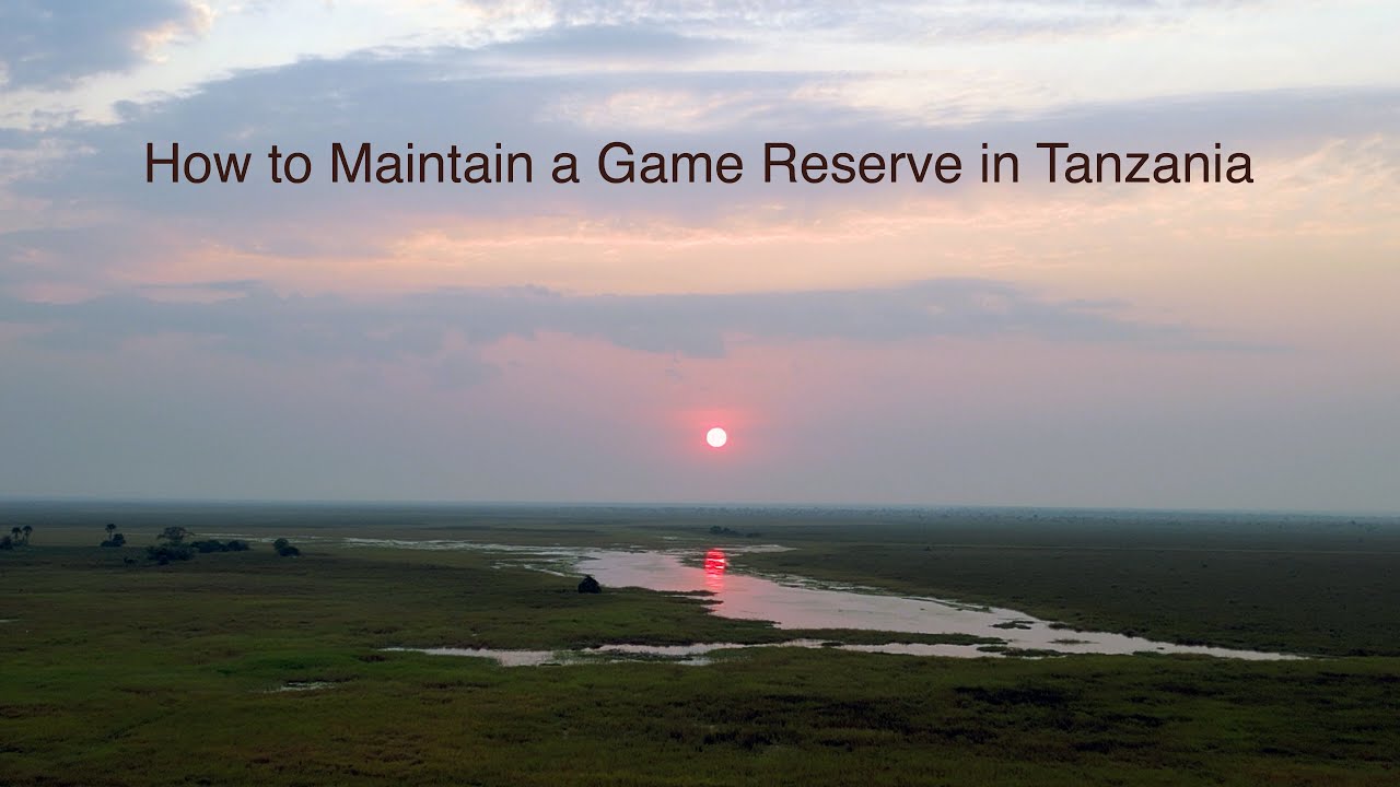 How to Maintain a Game Reserve in Tanzania - YouTube