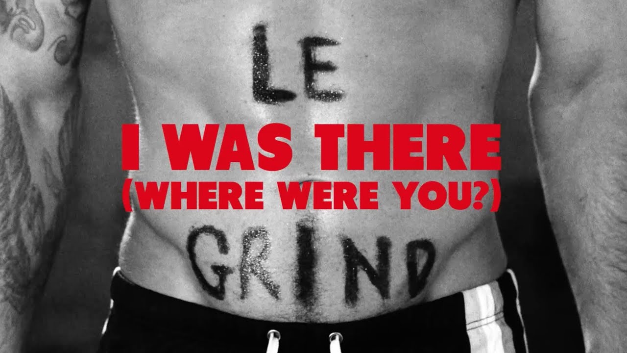 I Was There (Where Were You?) - Le Grind - YouTube
