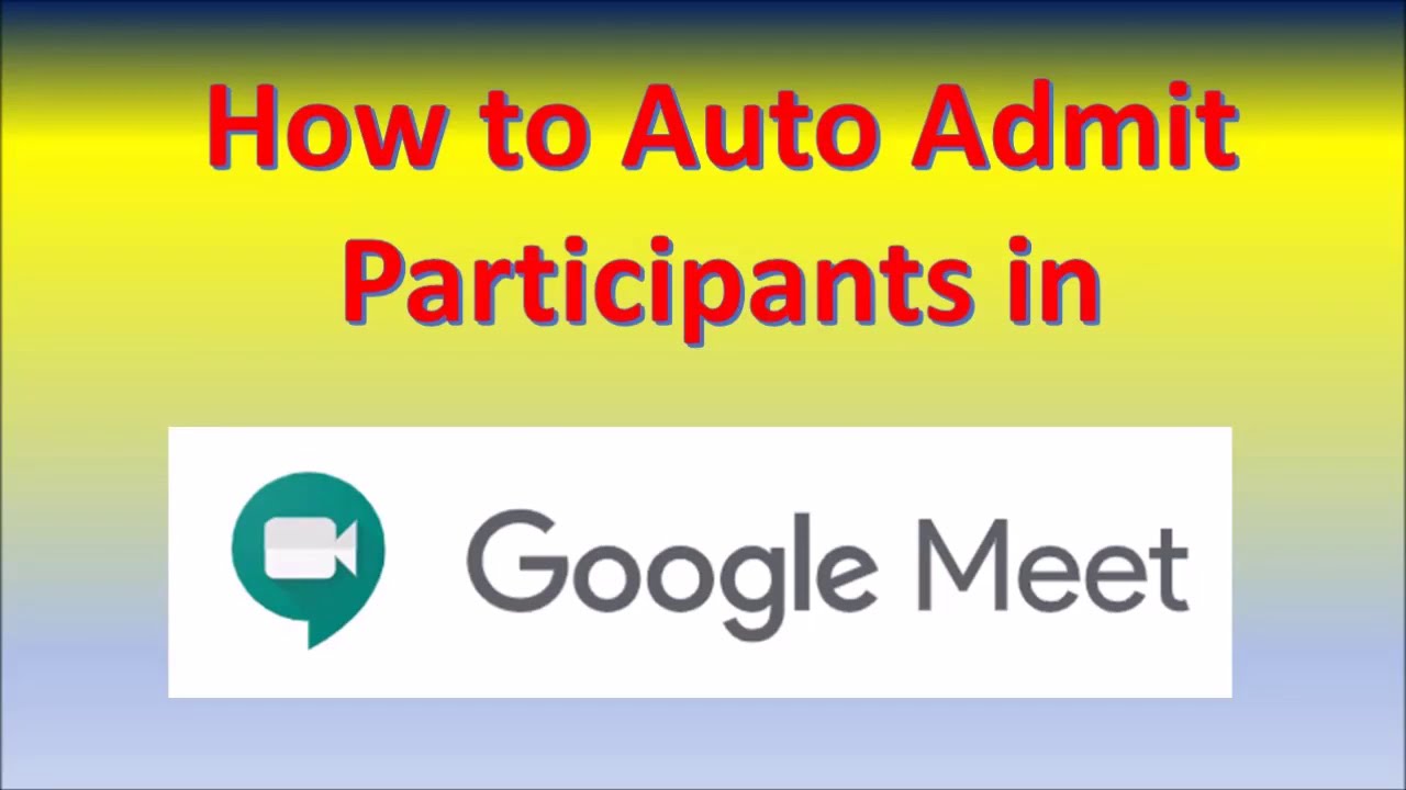How to Auto Admit Participants into Google Meet - YouTube